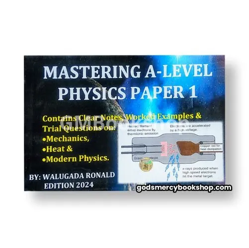 Mastering A-level physics paper 1 - Walugada Ronald - FinalHeights