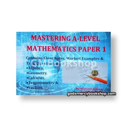 Mastering A-level Mathematics paper 1 - Walugada Ronald - FinalHeights